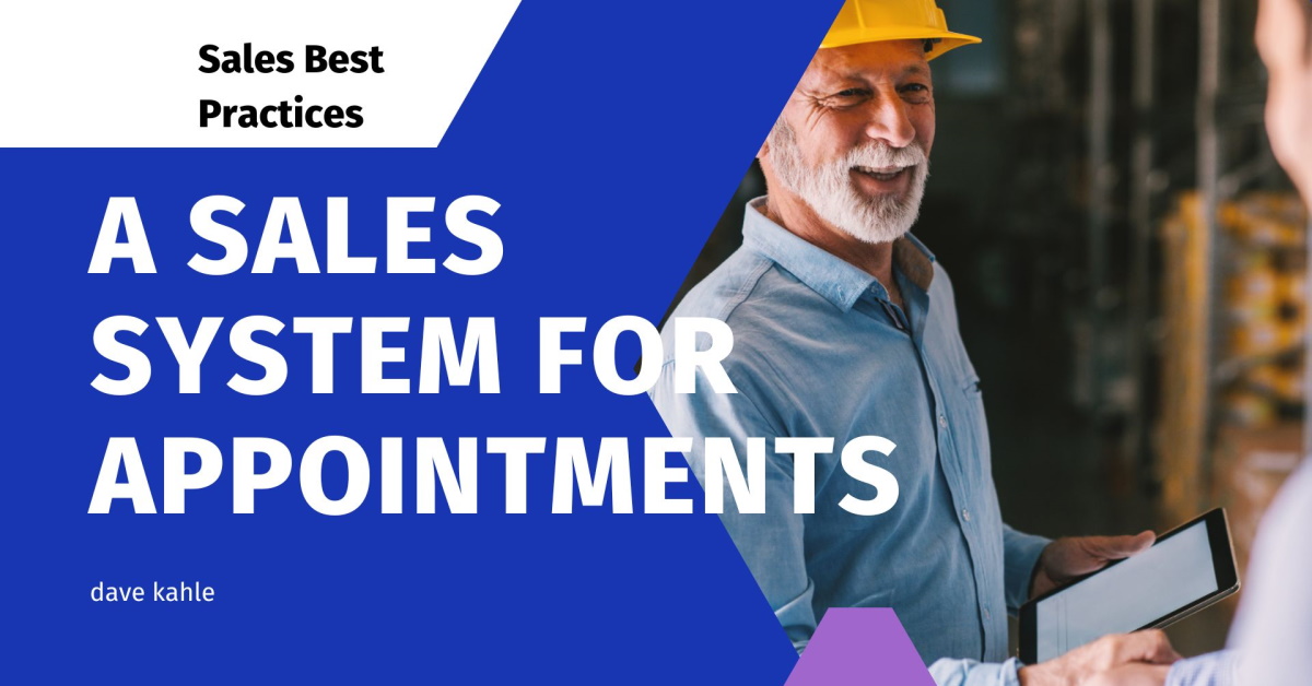 Effective Appointment System – Sales Best Practice Dave Kahle Wisdom