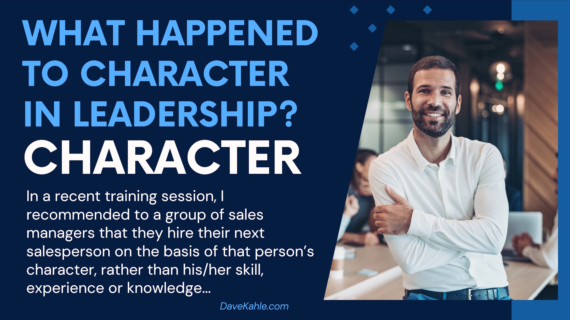 What Happened to Character in Leadership? Dave Kahle Wisdom