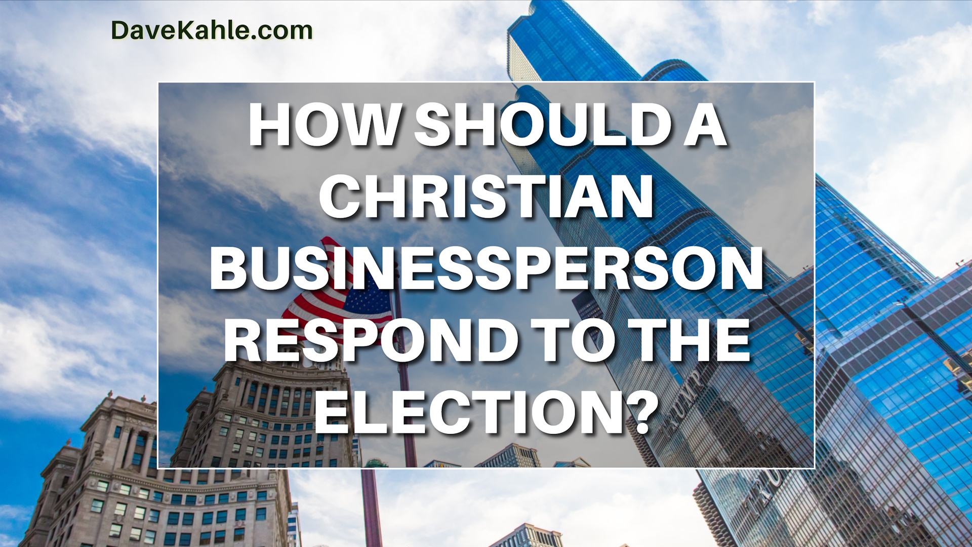 How Should a Christian Businessperson Respond to the Election
