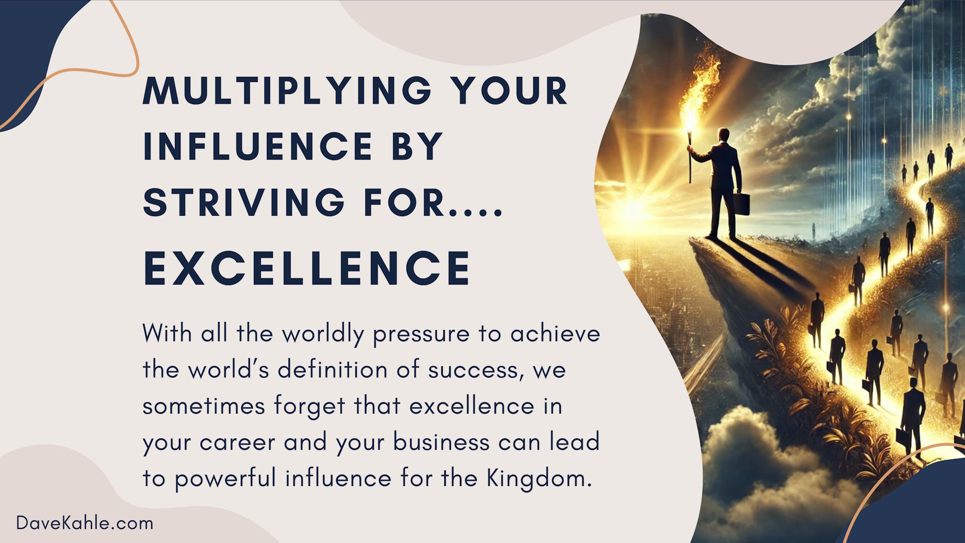 Multiplying Your Influence by Striving for Excellence Dave Kahle Wisdom